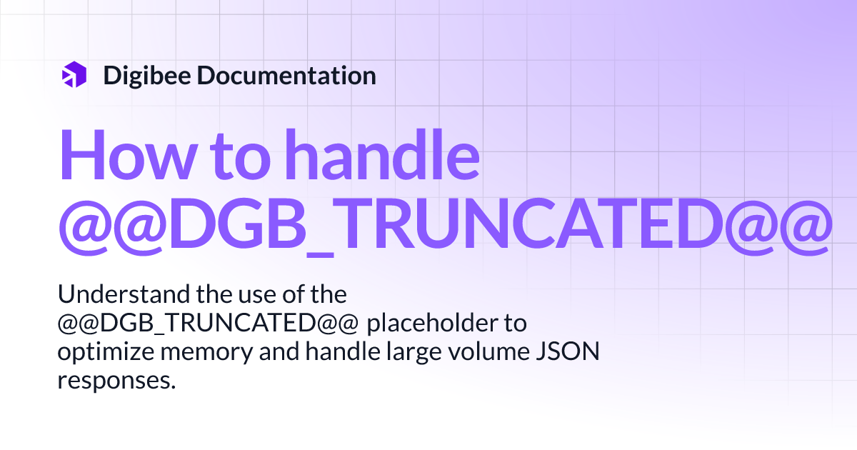 How to handle @@DGB_TRUNCATED@@ | Digibee Documentation
