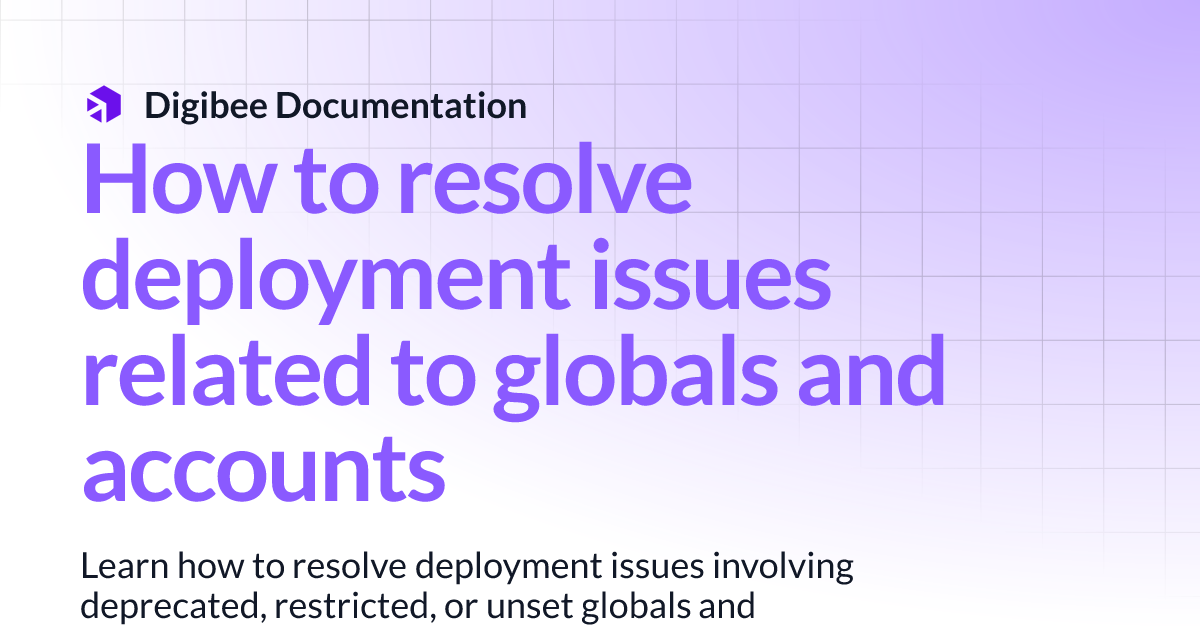 How to resolve deployment issues related to globals and accounts ...