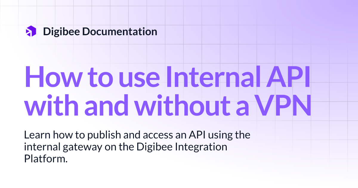 How to use Internal API with and without a VPN | Digibee Documentation